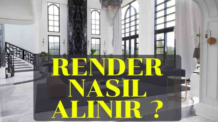Render Almak ne demek ? Rendering ne demek ? - Sketchup Türkiye