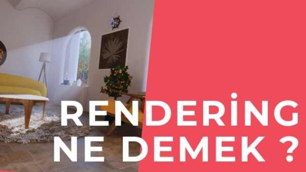 Render Almak ne demek ? Rendering ne demek ? - Sketchup Türkiye